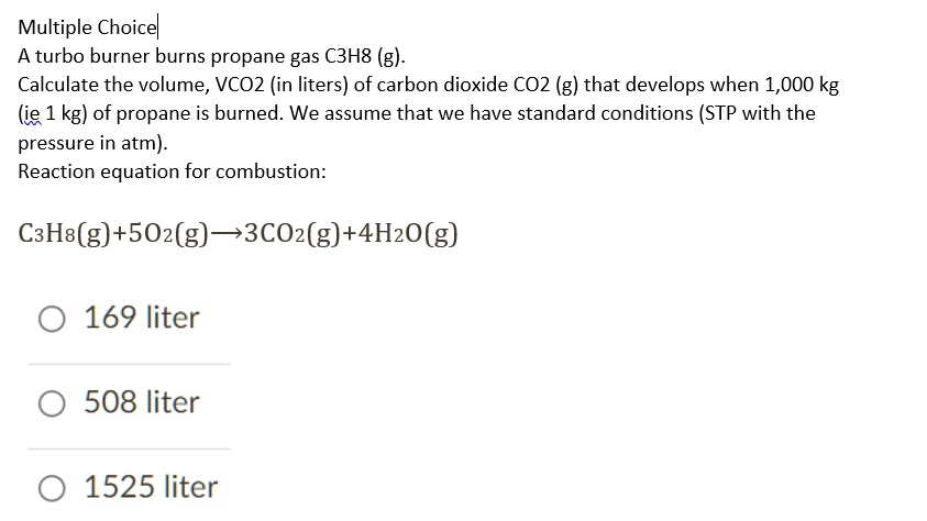 Multiple Choice A turbo burner burns propane gas C3H8 (g). Calculate ...