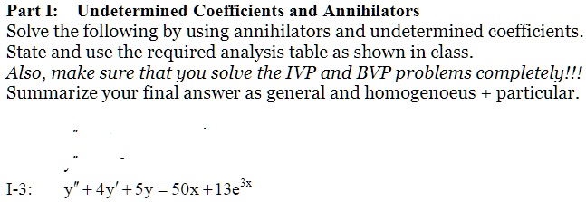 SOLVED: Part I: Undetermined Coefficients and Annihilators Solve the ...
