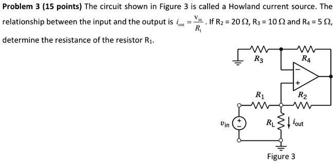 SOLVED: Problem 3 (15 points): The circuit shown in Figure 3 is called a Howland current source ...