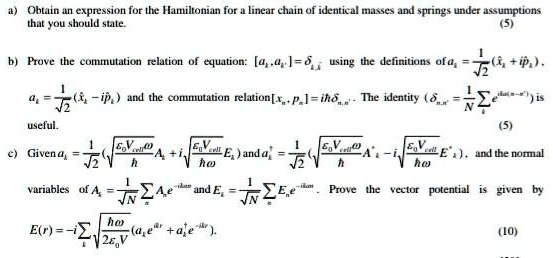 SOLVED: a) Obtain an expression for the Hamiltonian for a linear chain of identical masses and ...