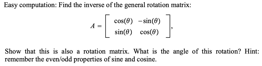 SOLVED: Easy computation: Find the inverse of the general rotation ...