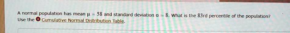 A normal population has mean Î¼ = 58 and standard deviation Ïƒ = 0.8 ...