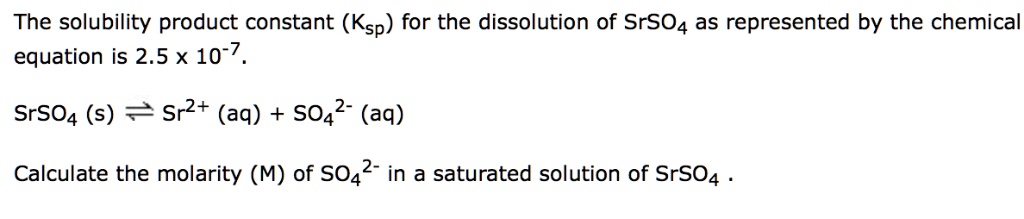SOLVED: The solubility product constant (Ksp) for the dissolution of ...