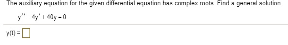 the auxiliary equation for the given differential equation has complex ...