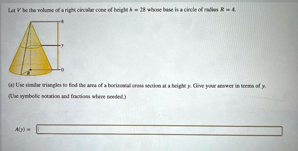 let vbe the volume of a right circular cone of height h28 whose base is a circle of radius r4 a ...