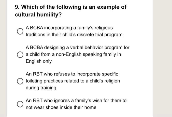 9. Which of the following is an example of cultural humility? A BCBA ...