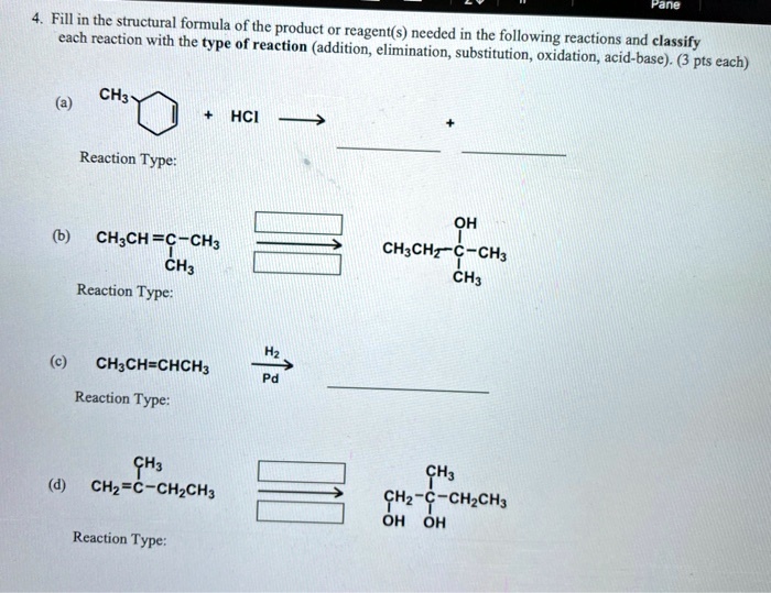 SOLVED: Pane Fill in the structural formula of the product each reaction with the type of Or ...