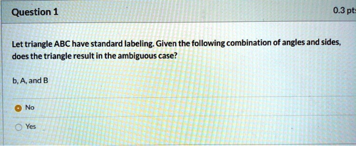 question 1 03pt let triangle abc have standard labeling given the ...