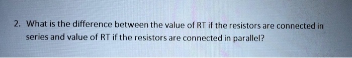 SOLVED: 2. What is the difference between the value of RT if the ...