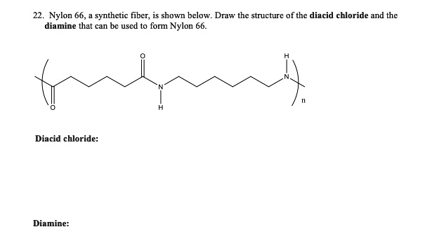 nylon 66 synthetic fiber is shown below draw the structure of the ...