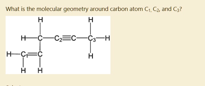 what is the molecular geometry around carbon atom c1 cz and c3 h czc 43732