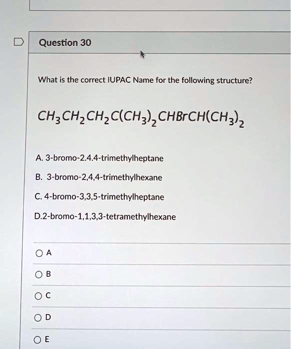 SOLVED: Question 30 What is the correct IUPAC Name for the following structure? CHzCHzCHz C(CH3 ...