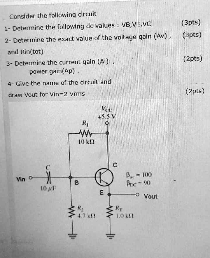 SOLVED: Consider the following circuit (3 pts): 1. Determine the following DC values: VB, VVC 2 ...