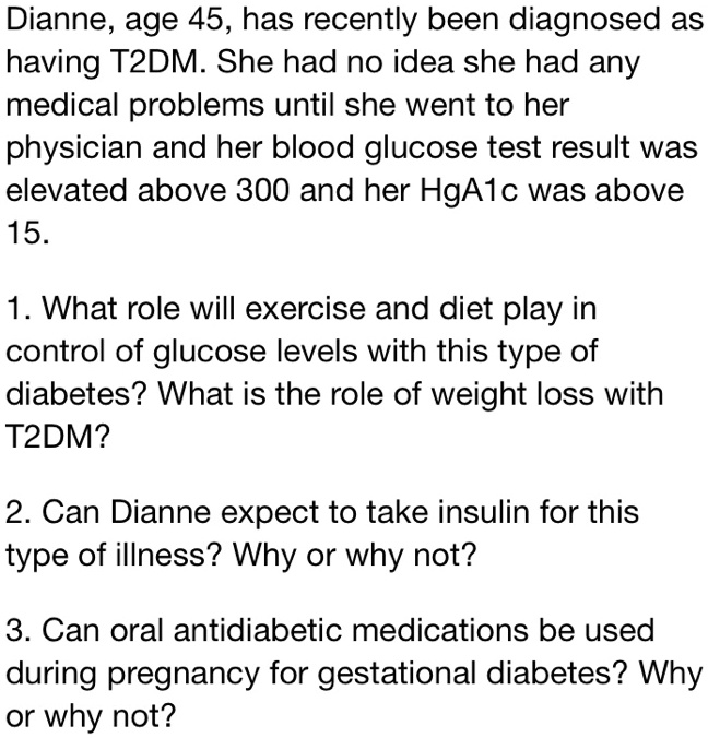 dianne age 45 has recently been diagnosed as having t2dm she had no ...