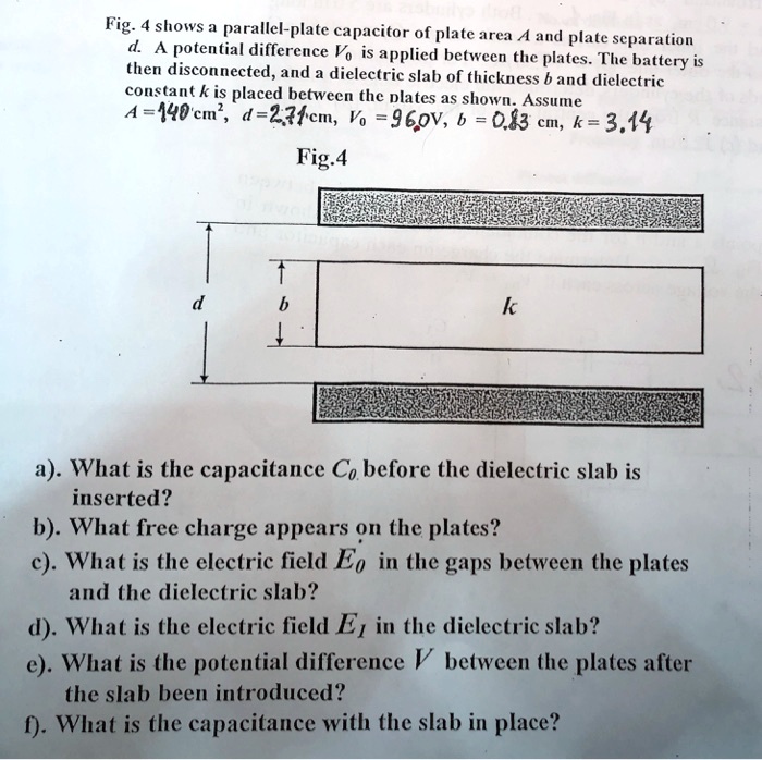 Fig. 4 shows a parallel-plate capacitor with a plate area A and plate ...