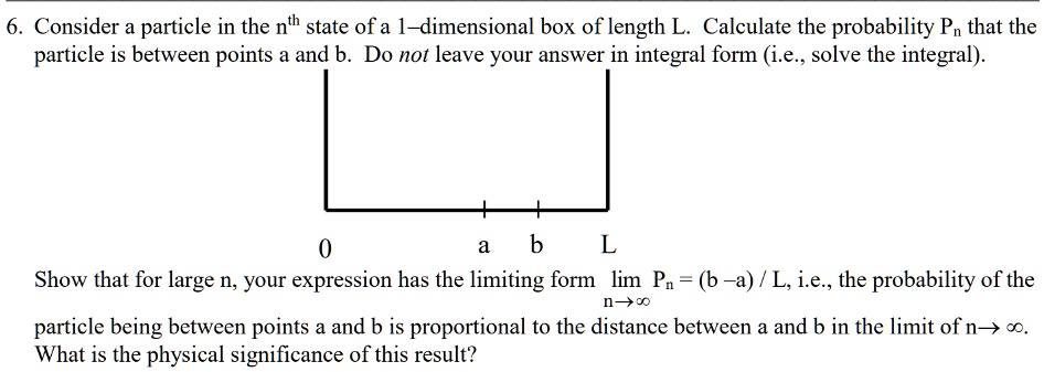 SOLVED: Consider a particle in the nth state of a l-dimensional box of length L. Calculate the ...