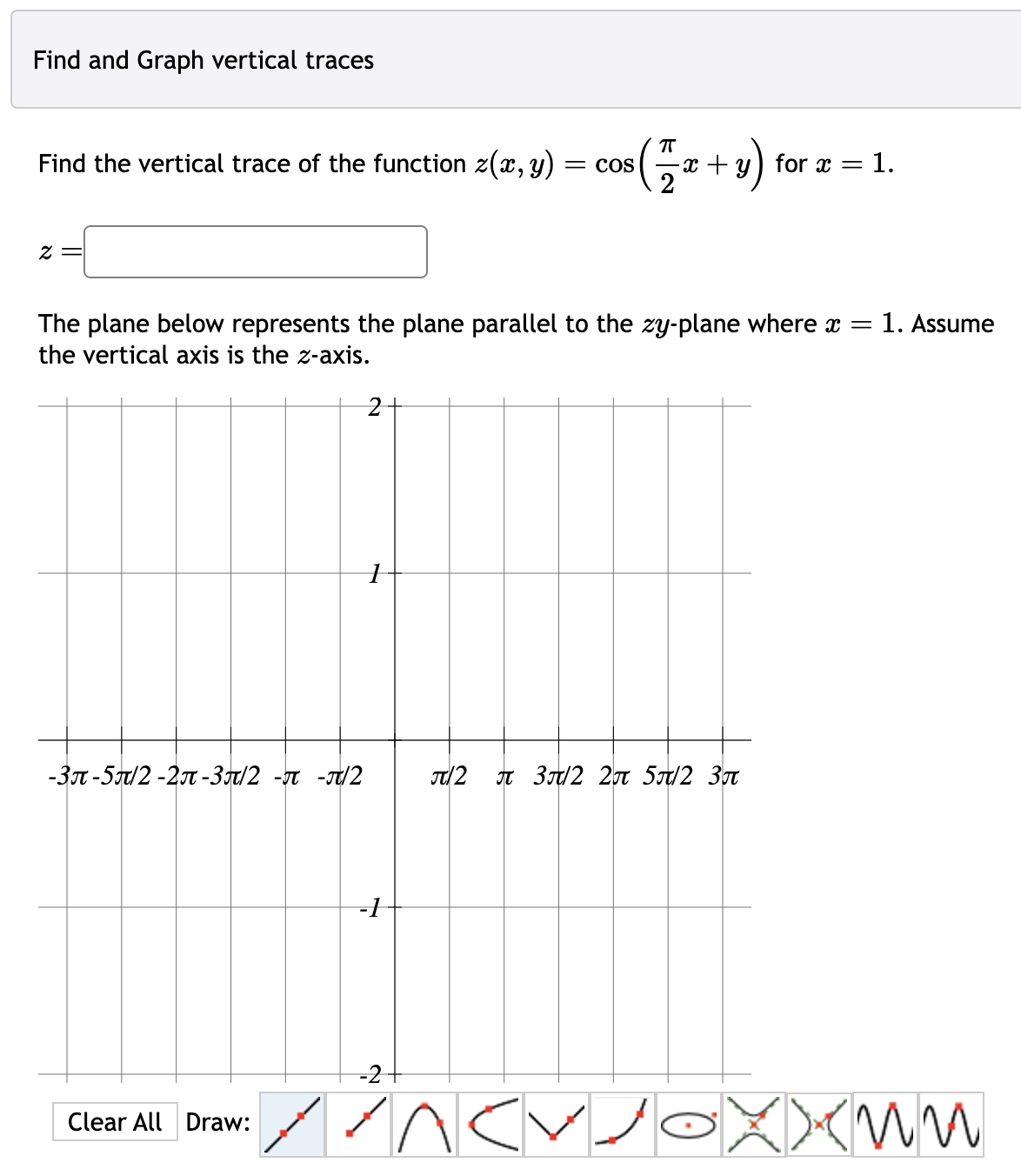 Find and Graph vertical traces Find the vertical trace of the function z(x, y)=cos((π)/(2) x+y ...