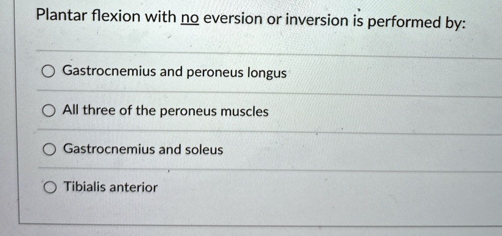 Plantar flexion with no eversion or inversion is performed by ...