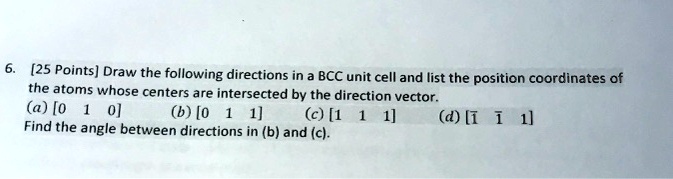 6 25 points draw the following directions in a bcc unit cell and list ...