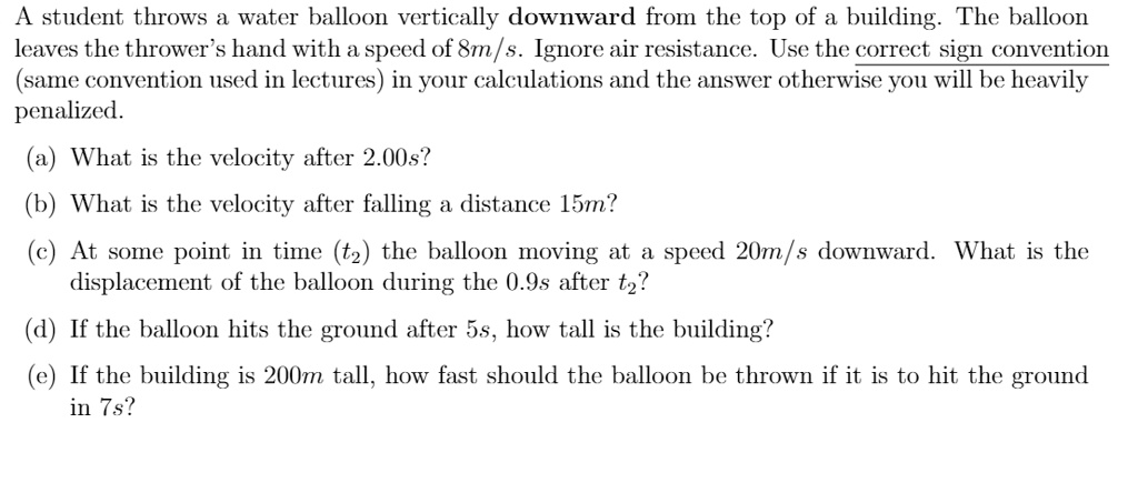 SOLVED: Student throws a water balloon vertically downward from the top ...