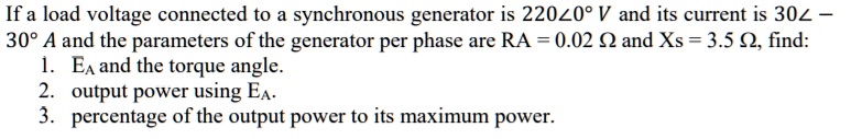 SOLVED: If a load voltage connected to a synchronous generator is ...