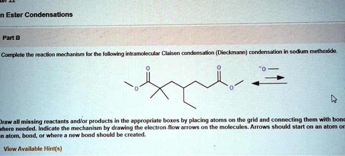 n Ester Condensations Part B Complete the reaction mechanism for the ...