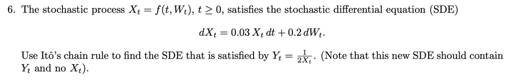 6 The Stochastic Process Xt F T Wt T ≥ 0 Satisfies The Stochastic Differential Equation
