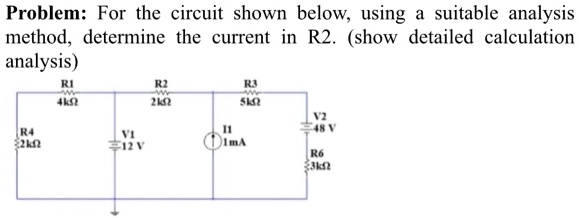 Problem: For the circuit shown below, using a suitable analysis method, determine the current in ...