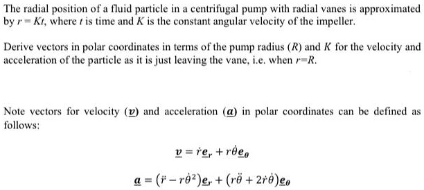 SOLVED: The radial position of a fluid particle in a centrifugal pump with radial vanes is ...