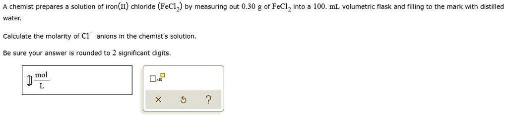 SOLVED: A chemist prepares a solution of iron(II) chloride (FeCl2) by ...
