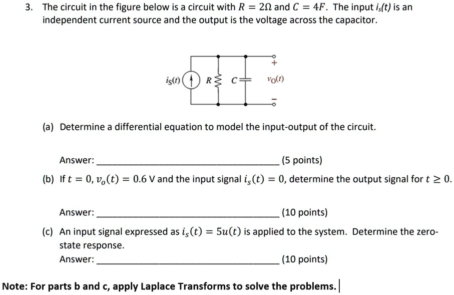 3. The circuit in the figure below is a circuit with R = 2? and C = 4F. The input is(t) is an ...