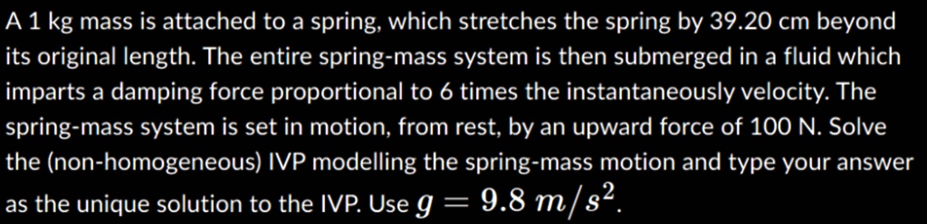 SOLVED: A 1 kg mass is attached to a spring, which stretches the spring ...