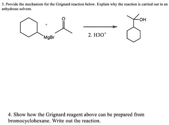 SOLVED: Provide the mechanism for the Grignard reaction below. Explain why the reaction is ...