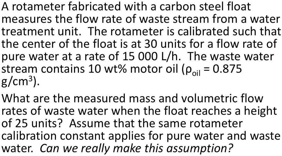 SOLVED: A rotameter fabricated with a carbon steel float measures the ...