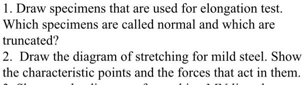 1. Draw specimens that are used for elongation test. Which specimens ...