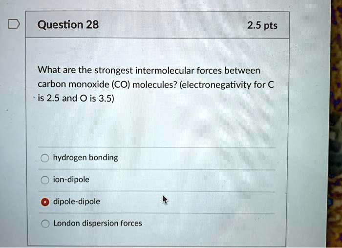 SOLVED: Question 28 2.5 pts What are the strongest intermolecular ...