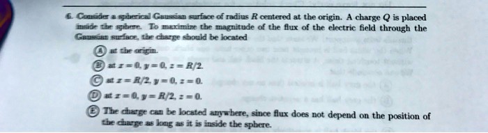 SOLVED: Comitr erical Gaussian surface of radius R centered at the origin.A charge Q is placed ...