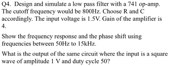 SOLVED: Q4. Design and simulate a low-pass filter with a 741 op-amp ...