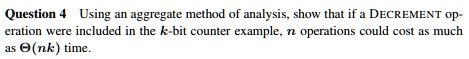 Using an aggregate method of analysis, show that if a DECREMENT ...