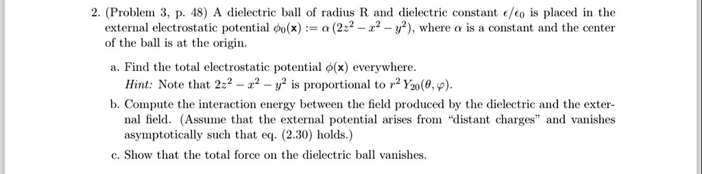 2 problem 3 p48 a dielectric ball of radius r and dielectric constant 0 is placed in the ...