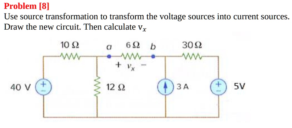 SOLVED: Problem [8] Use source transformation to transform the voltage ...