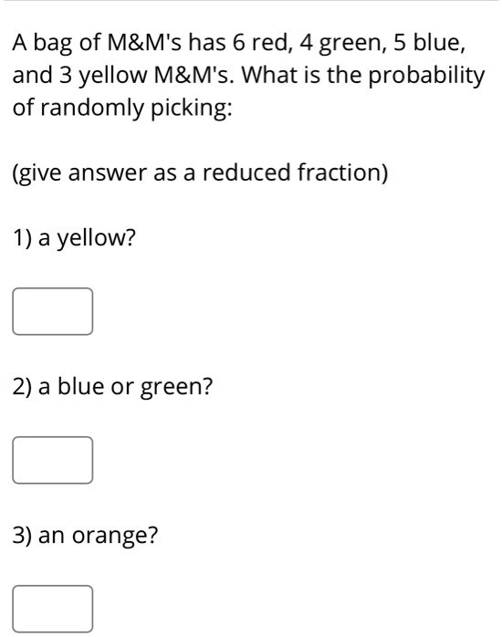 bag of mms has 6 red 4 green 5 blue and 3 yellow mms what is the ...