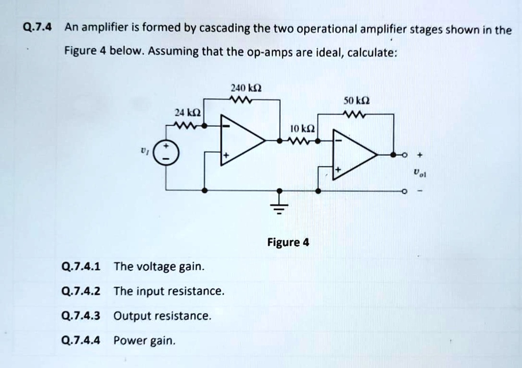 Q.7.4 An amplifier is formed by cascading the two operational amplifier ...
