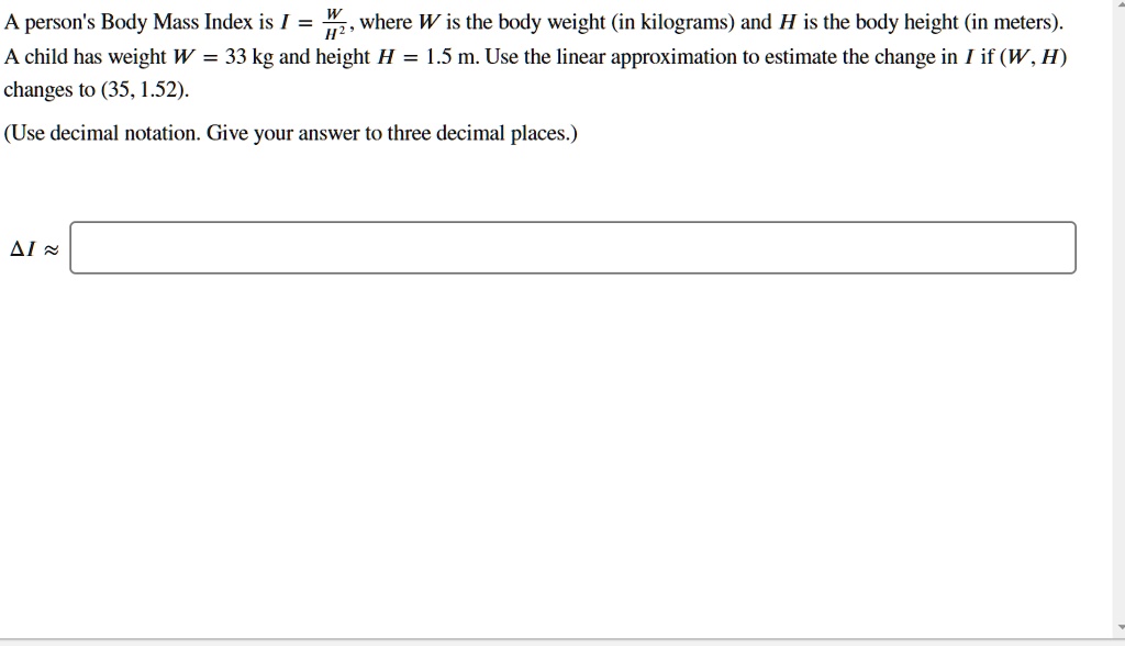 SOLVED: A person's Body Mass Index is / where W is the body weight (in ...