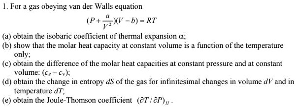 1. For a gas obeying van der Walls equation (P + (a)/(V^2))(V - b) = RT ...