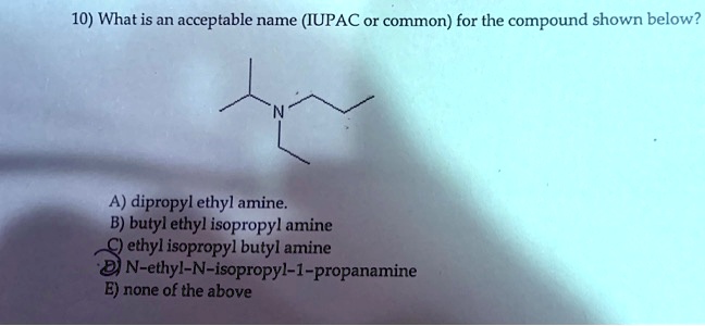 What is an acceptable name (IUPAC or common) for the compound shown ...