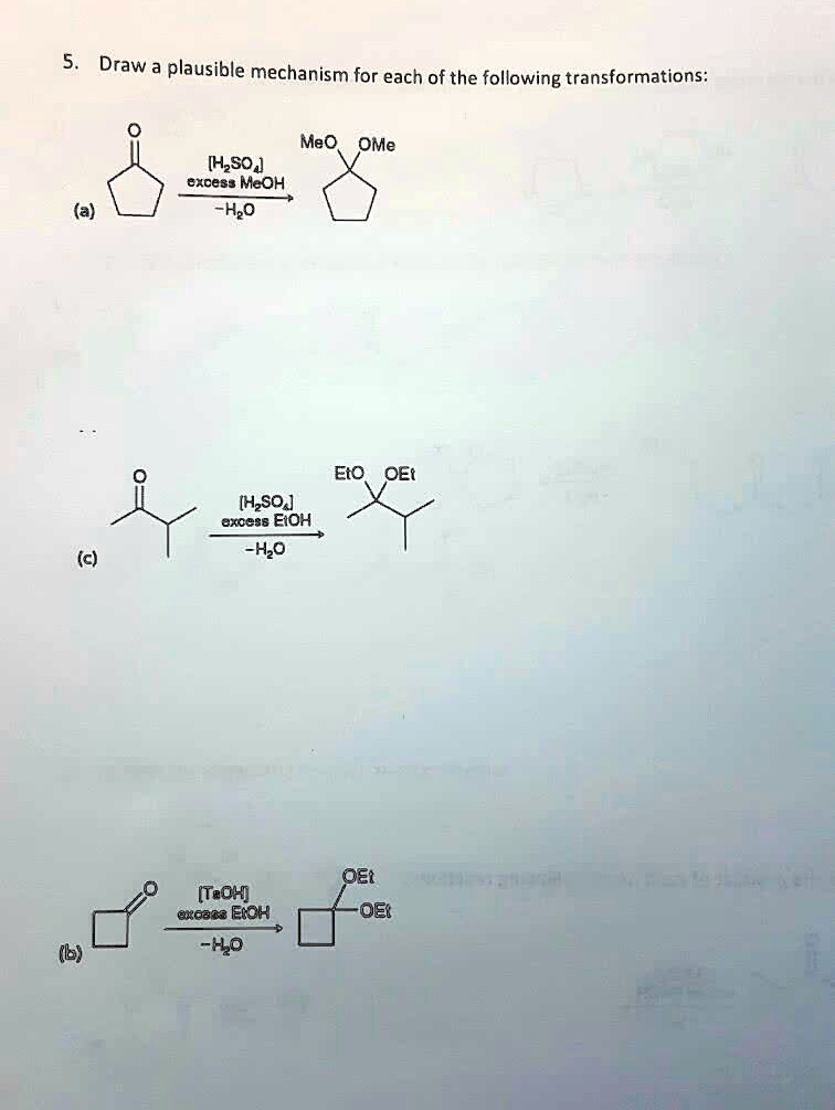 [GET ANSWER] 5. Draw a plausible mechanism for each of the following transformations: (a) (c) [H ...