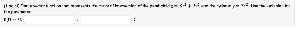 SOLVED: point) Find vector function that represents the curve of intersection of the paraboloid ...