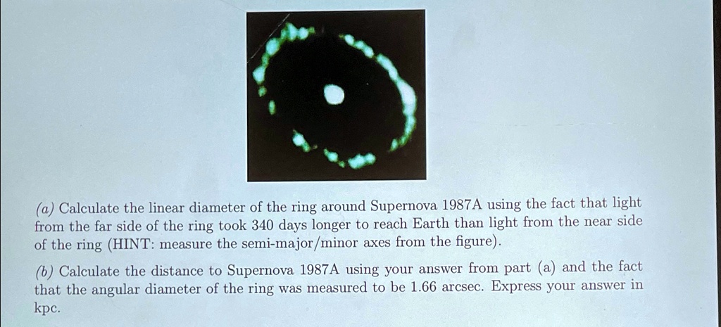 SOLVED: (a) Calculate the linear diameter of the ring around Supernova 1987A using the fact that ...