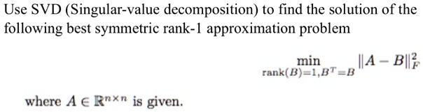 Use SVD (Singular-value decomposition) to find the solution of the ...